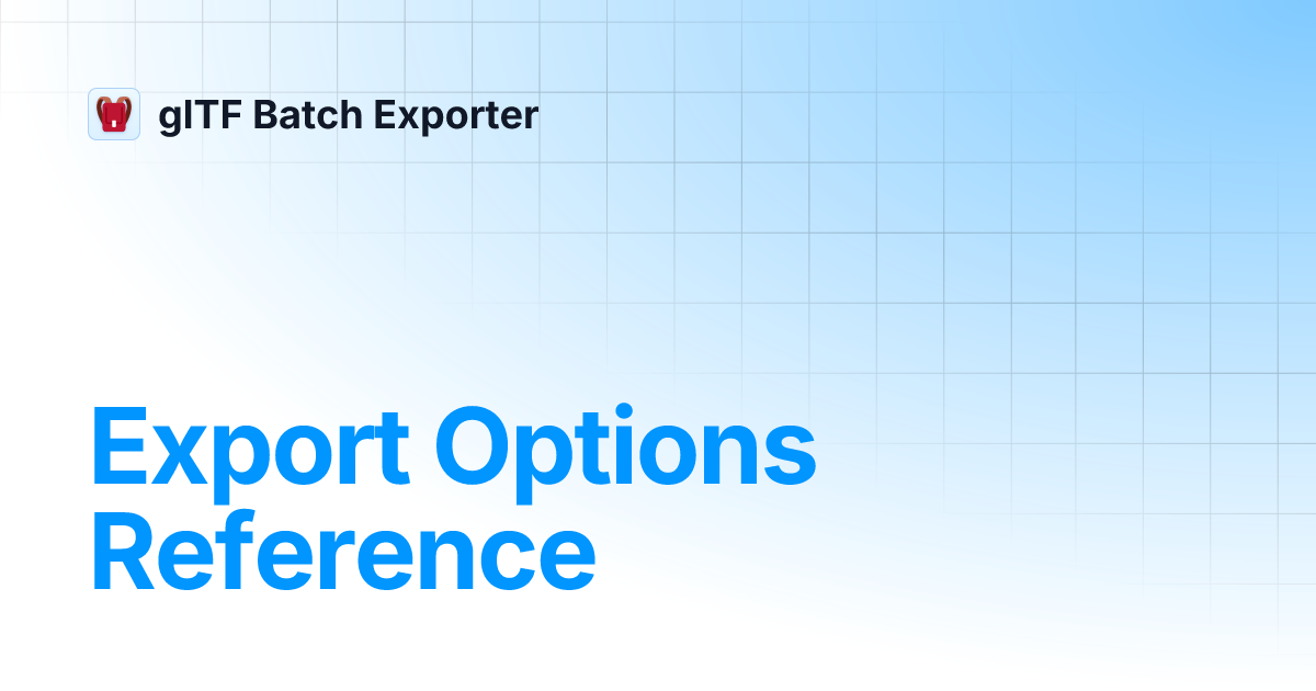 Export Options Reference | glTF Batch Exporter