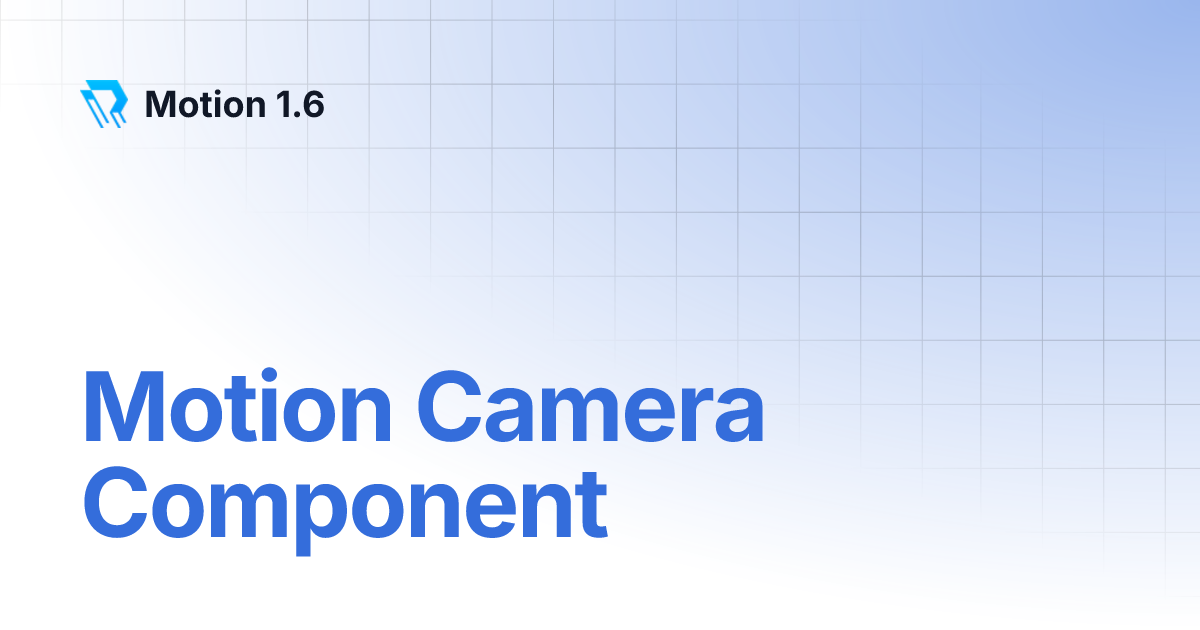 Motion Camera Component | Motion 1.6
